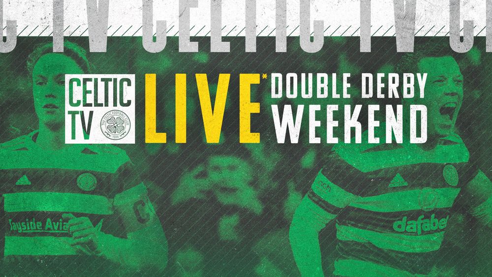 Tune in for a Double Derby Weekend | LIVE on Celtic TV for overseas ...