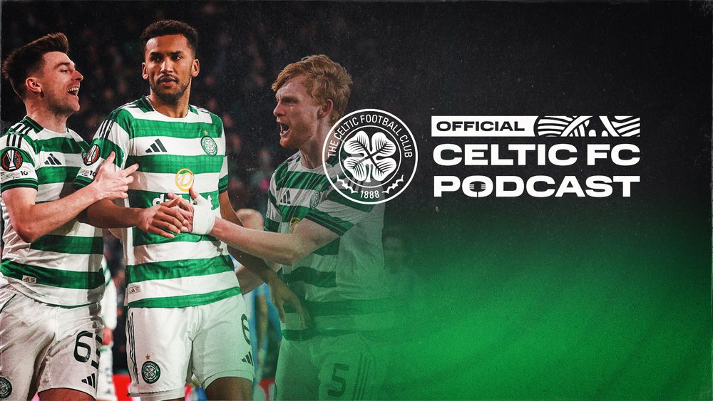 Official Celtic FC Podcast: Post-match reaction as Celtic progress in ...
