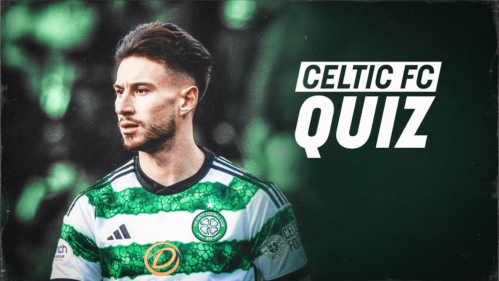 Celtic FC Quiz: Hibernian v Celtic