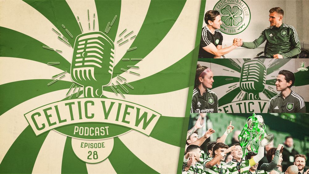 Celtic View Podcast with derby winners Carl Starfelt & Caitlin Hayes