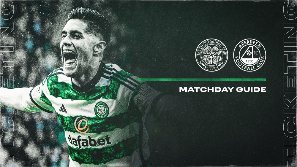 Your Celtic v Aberdeen Matchday Information