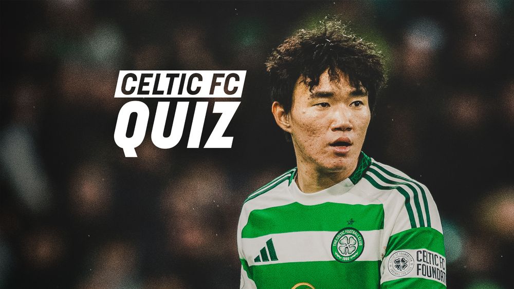 Celtic FC Quiz: Celtic v Kilmarnock